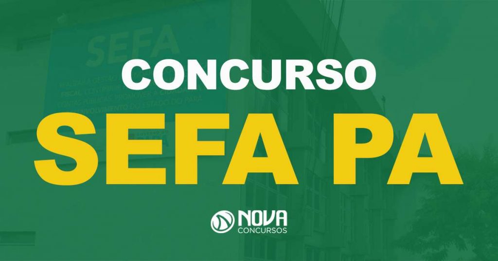 Concurso SEFA PA: Edital é publicado com 48 vagas!